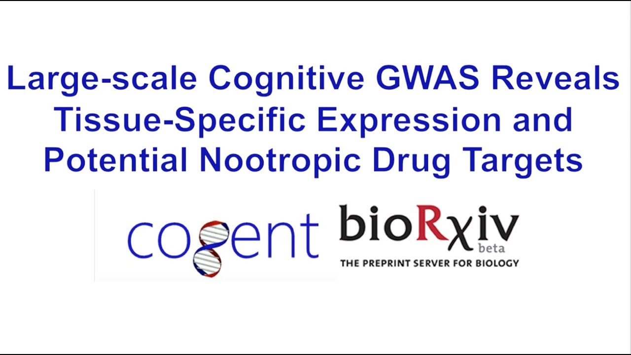 Large-scale cognitive GWAS & tissue-specific expression & nootropic ...