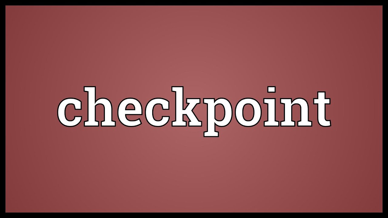 Checkpoint Meaning - YouTube