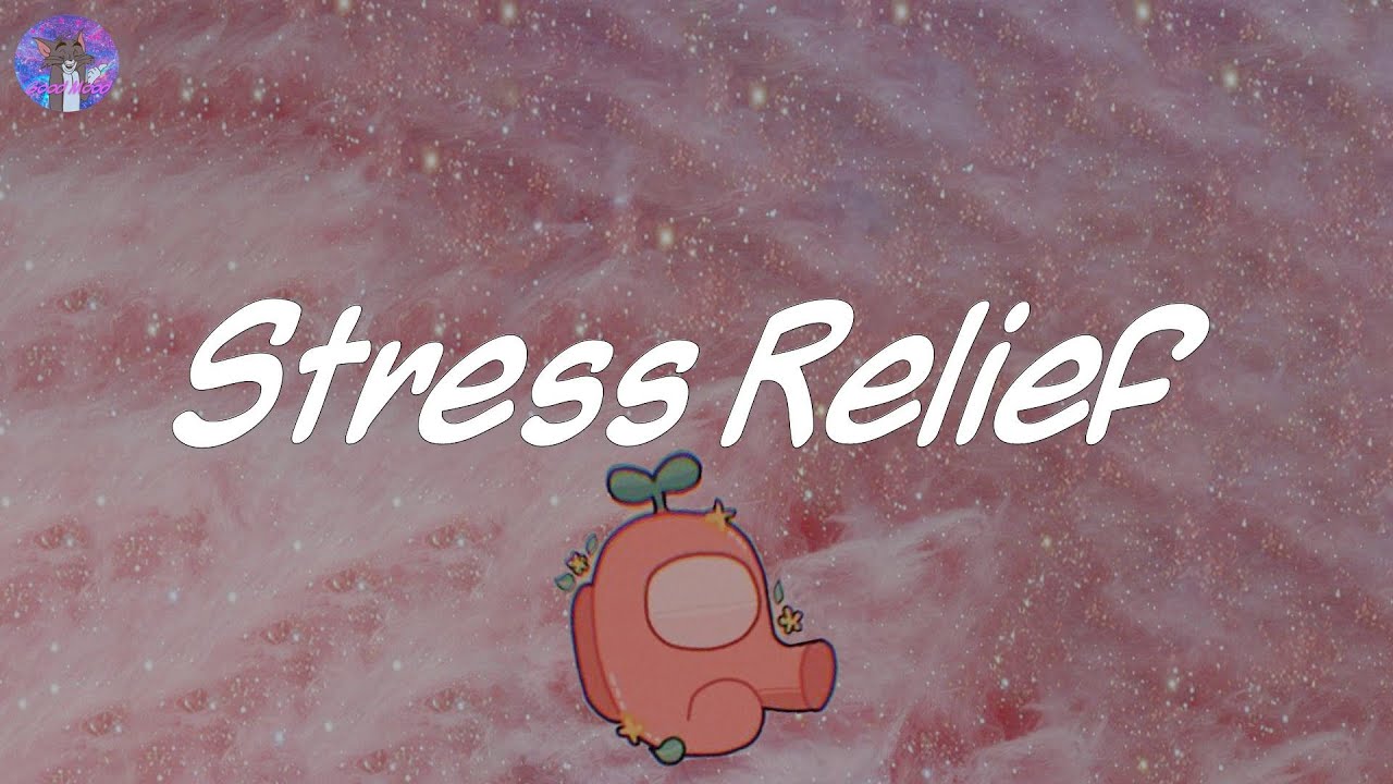 Stress Relief - Songs to help you relax (pop music collection ) - YouTube