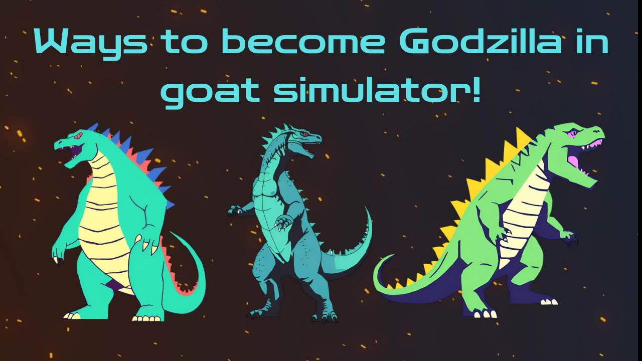 Goat simulator episode 24:ways to become Godzilla - YouTube