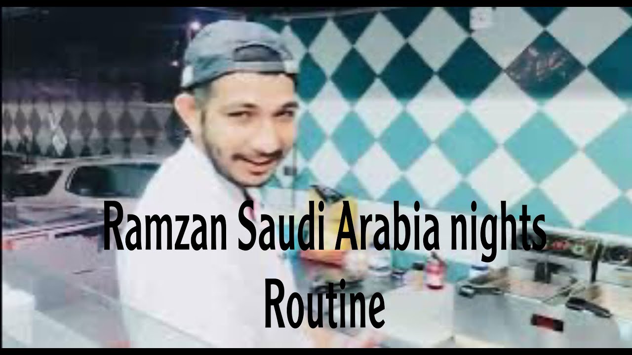 Ramzan Saudi Arabia nights Routine - YouTube