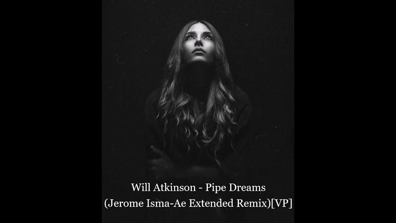 Will Atkinson - Pipe Dreams (Jerome Isma-Ae Extended Remix)[VP] - YouTube
