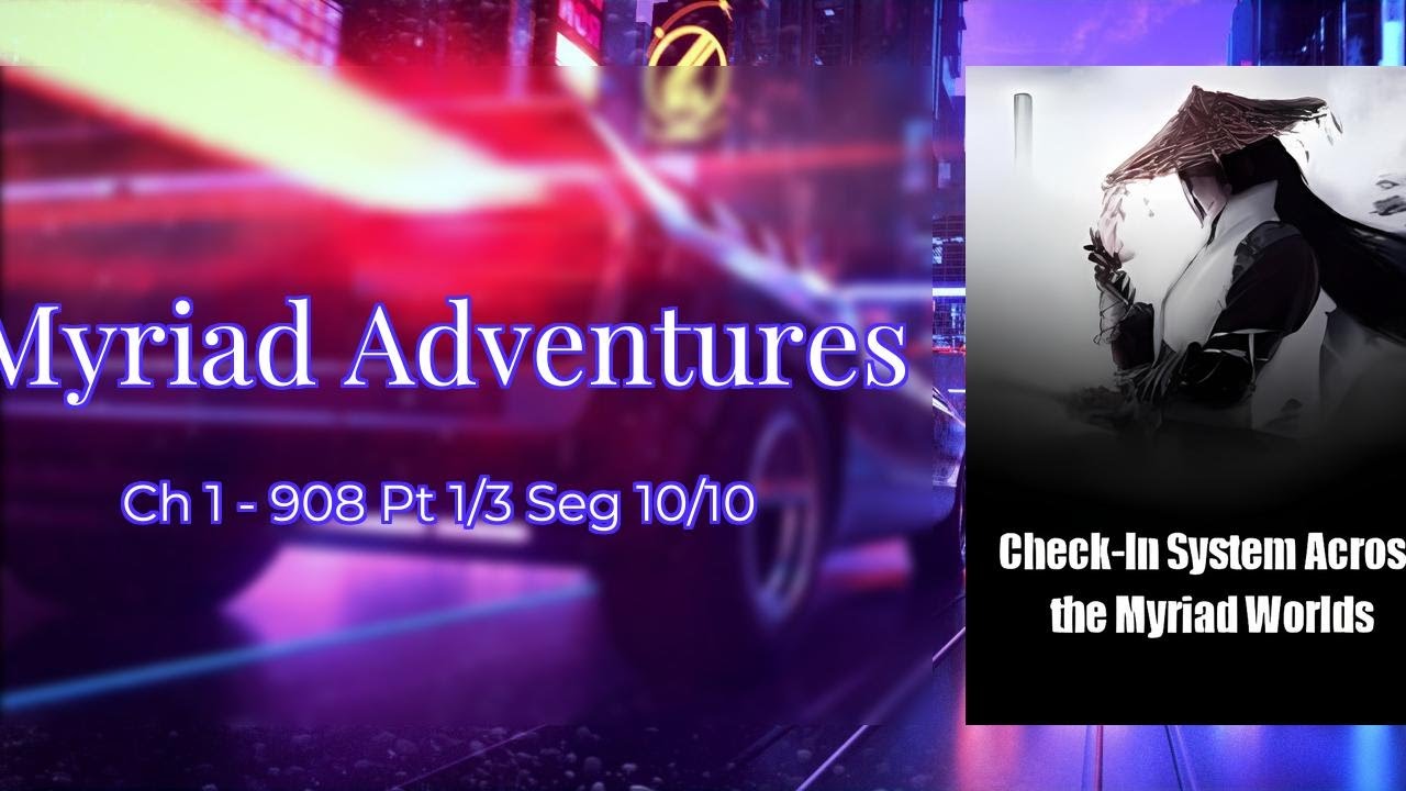 Ch 1 - 908 Pt 1/3 Seg 10/10 | Check-In System Across the Myriad Worlds ...