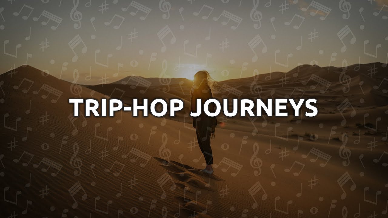 Trip-Hop Journeys [Inspiring Travel Trip-Hop Music] - YouTube