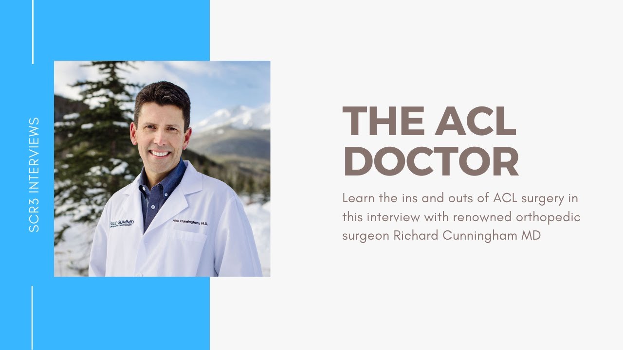 Interview with the ACL Doctor Richard Cunningham MD - YouTube
