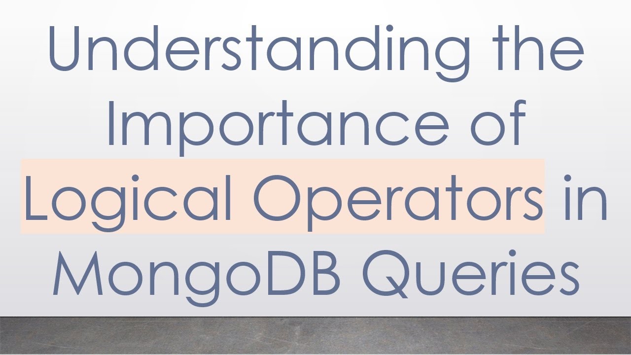 Understanding the Importance of Logical Operators in MongoDB Queries - YouTube
