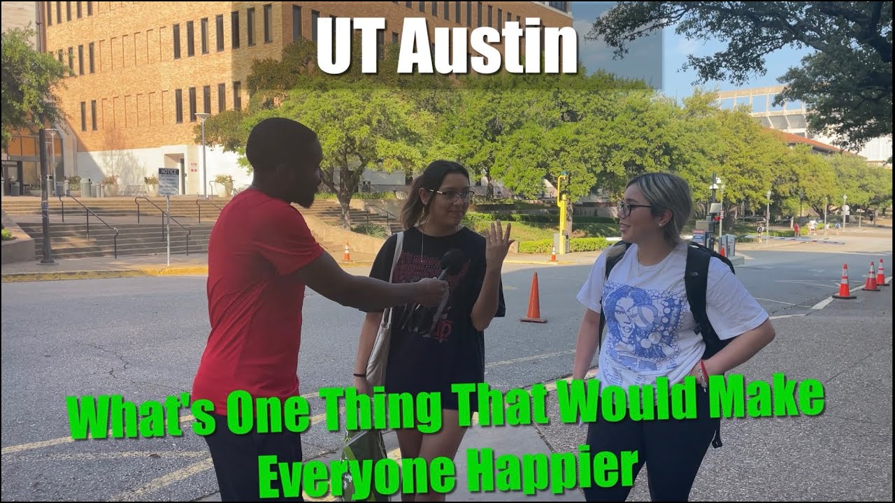 What's One Thing That Would Make Everyone More Happy? :: UT Austin ...