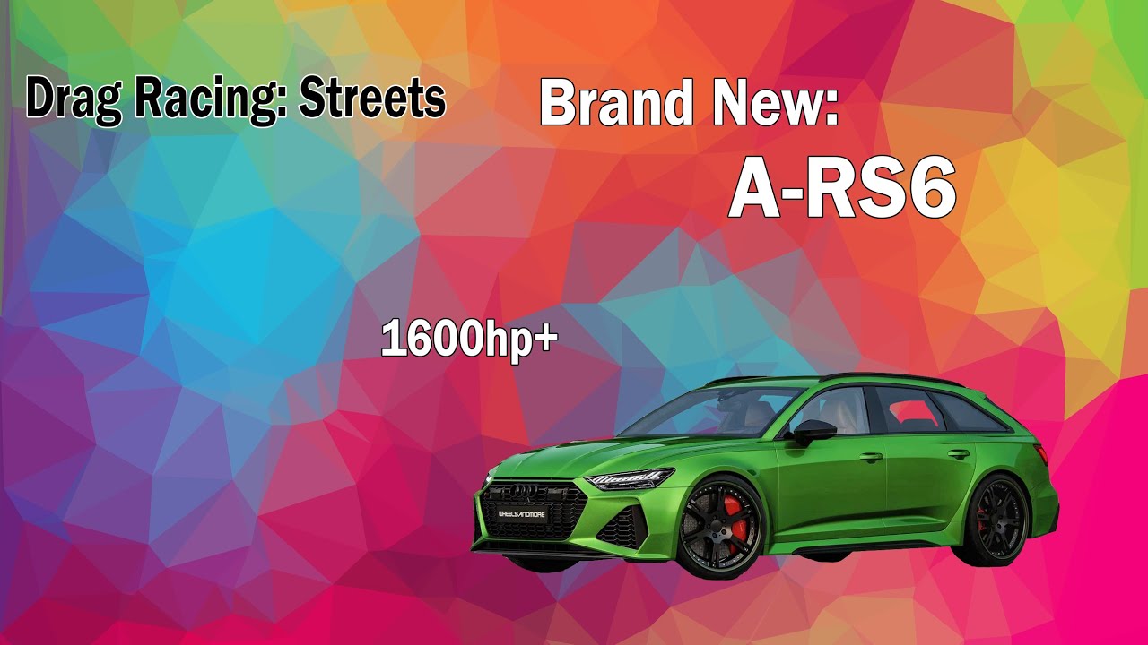 Reviewing New Car: A-RS6 - Drag Racing: Streets - YouTube