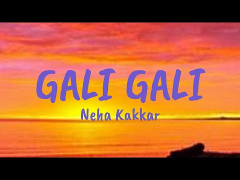 Gali Gali - Lyrics | KJF | Neha Kakkar