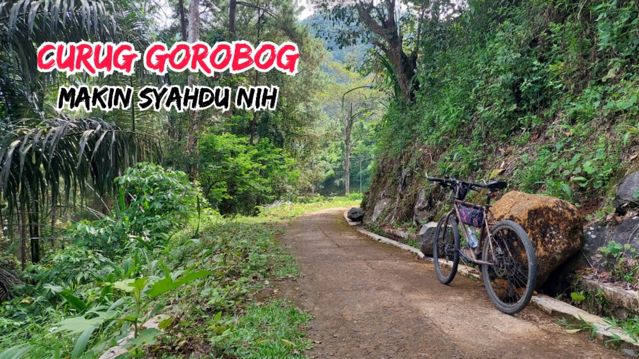 Curug Gorobog Makin Bagus Sekarang Euy! - YouTube