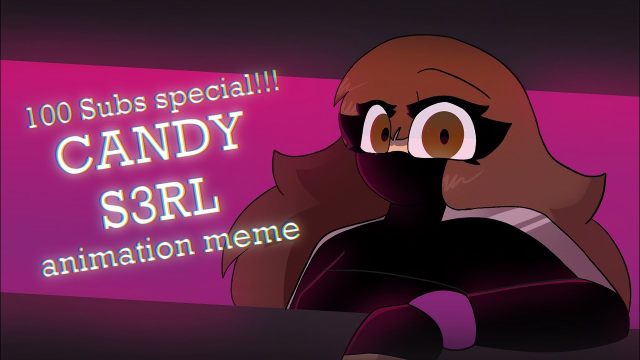 CANDY S3RL animation meme // 100 subs special // OC animation - YouTube