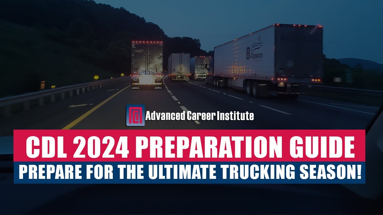 CDL 2024 Preparation Guide: Prepare for the Ultimate Trucking Season ...