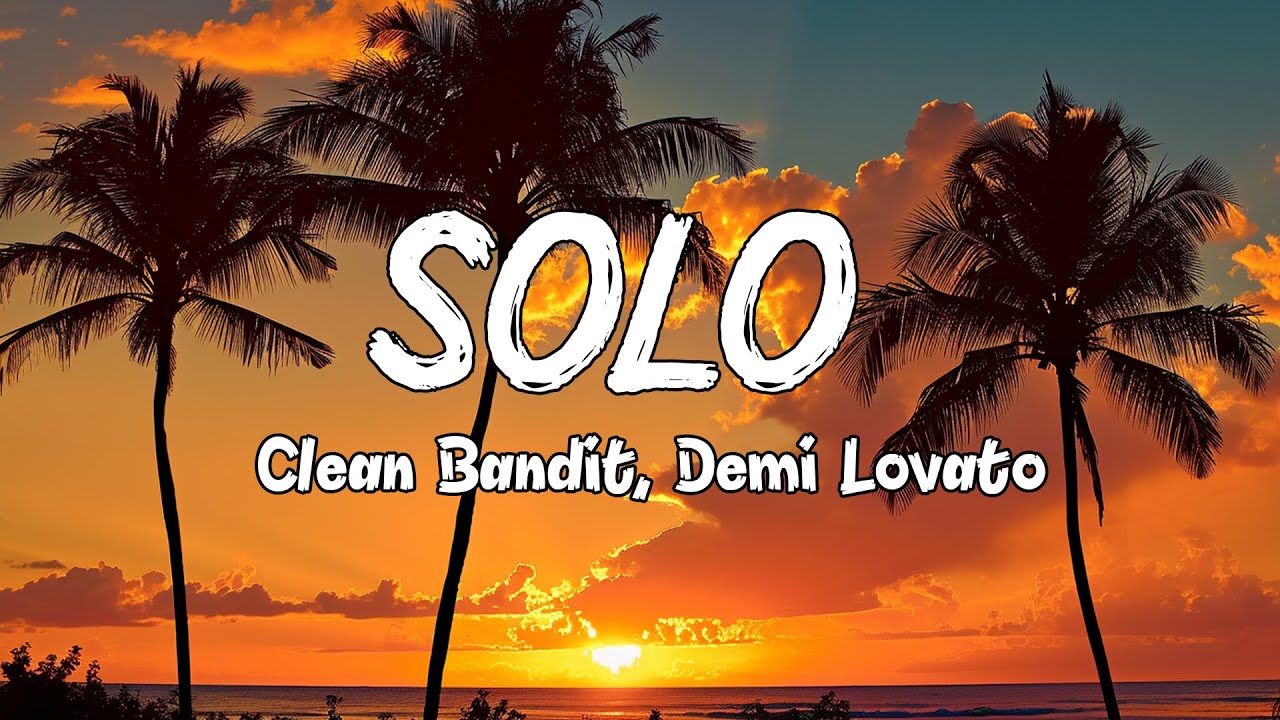 Clean Bandit, Demi Lovato - Solo (Lyrics) - YouTube