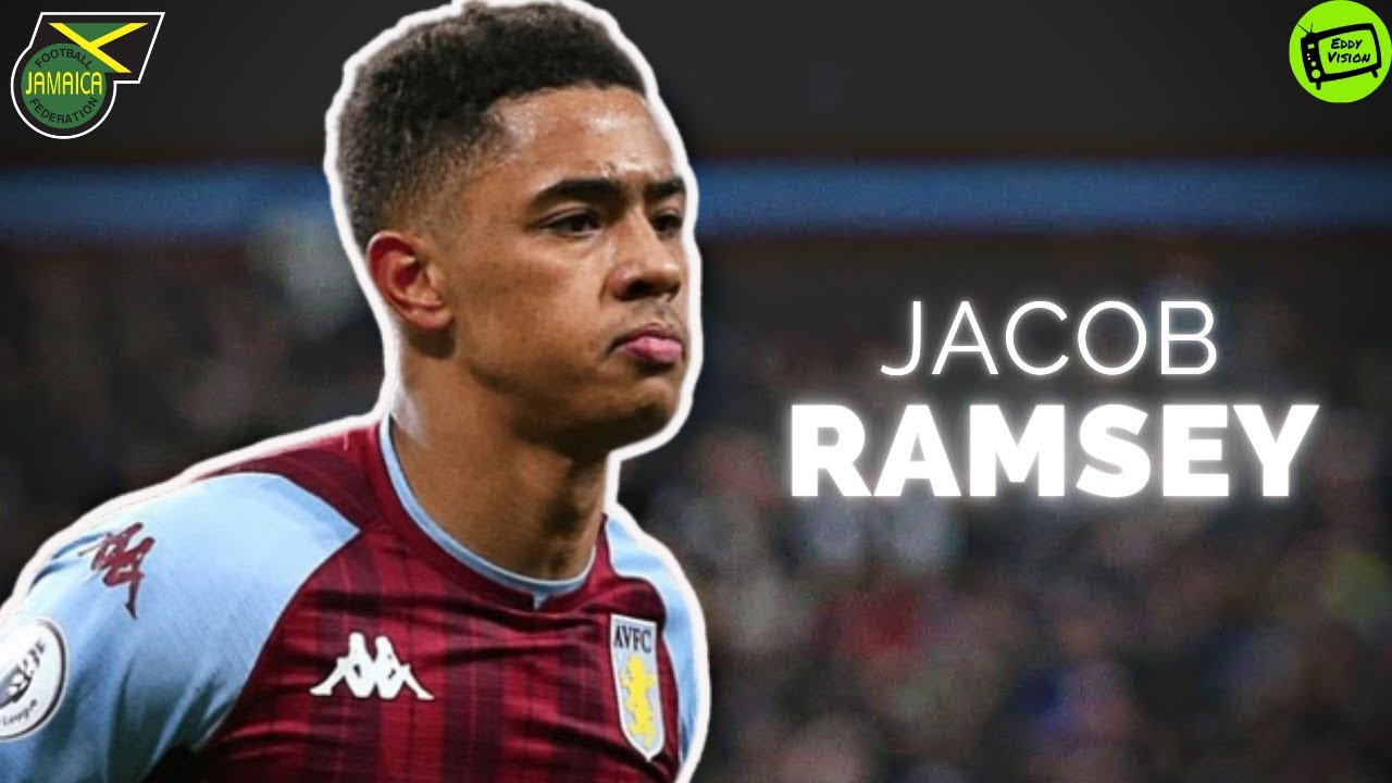 JACOB RAMSEY UPDATE: BIG NEWS ON THE ASTON VILLA MIDFIELDER & HIS POTENTENTIAL SWITCH TO JAMAICA ...
