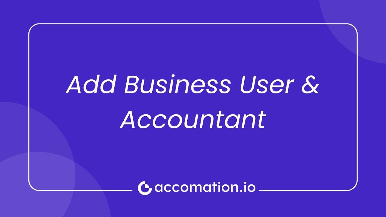How to add and Manage Business users & accountants - YouTube