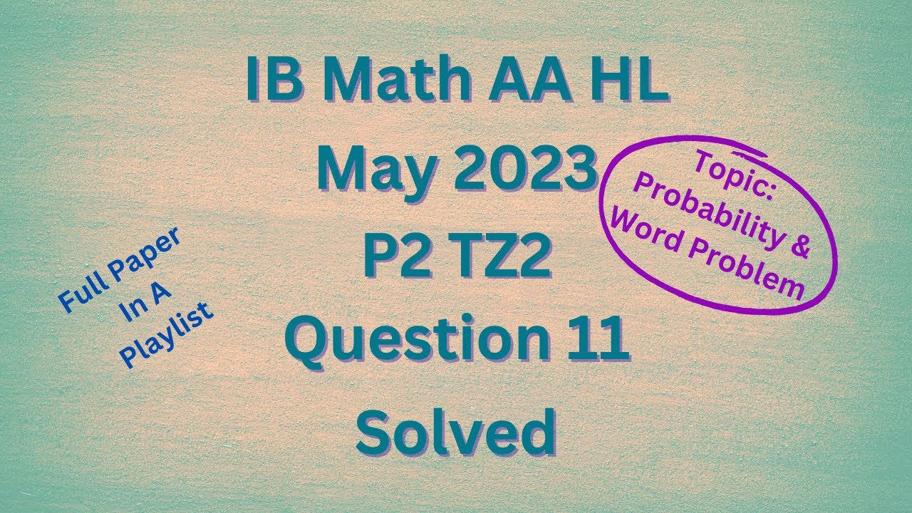 IB Math AA HL May 2023 P2 TZ2 Section B Q11 on Probability with Word ...