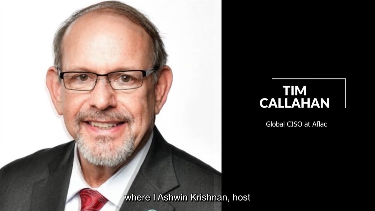 Tim Callahan, Global CISO at Aflac, hosted by Ashwin Krishnan - YouTube