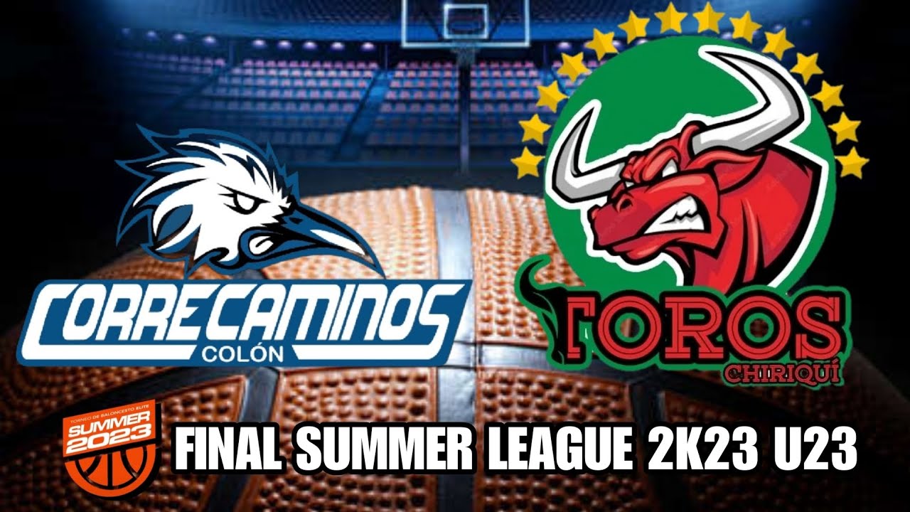 FINAL SUMMER LEAGUE 2K23 U23 CORRECAMINOS DE COLÓN VS TOROS DE CHIRIQUÍ ...