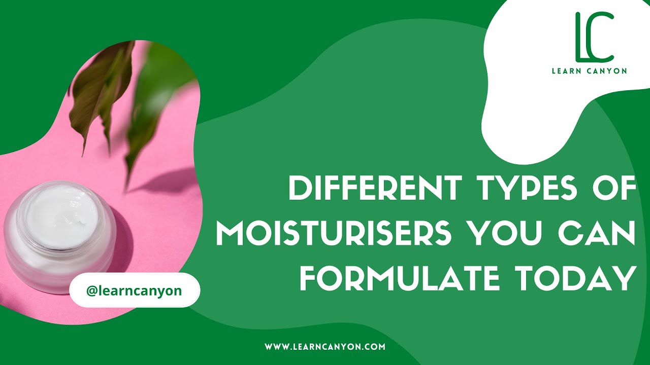 Different types of moisturisers you can formulate today | Learn Canyon ...