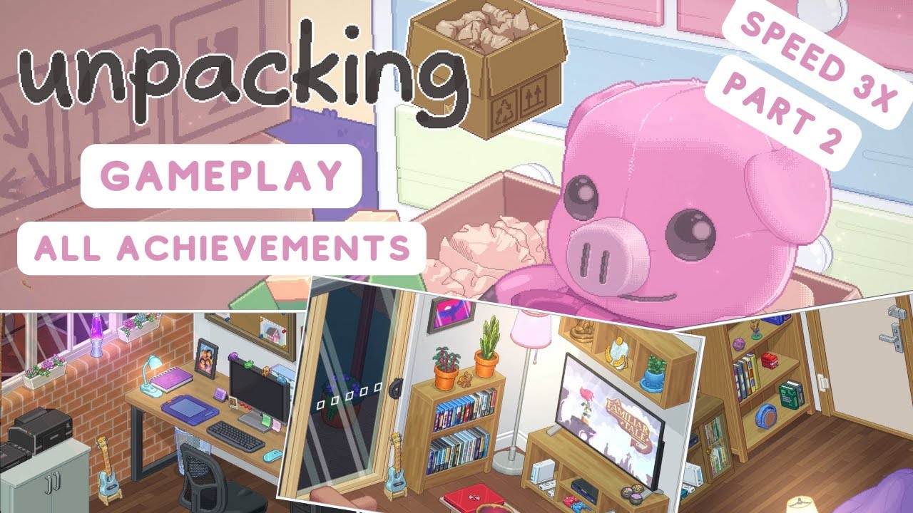 Unpacking Gameplay Part 2 at Speed 3x with All Achievements! - YouTube