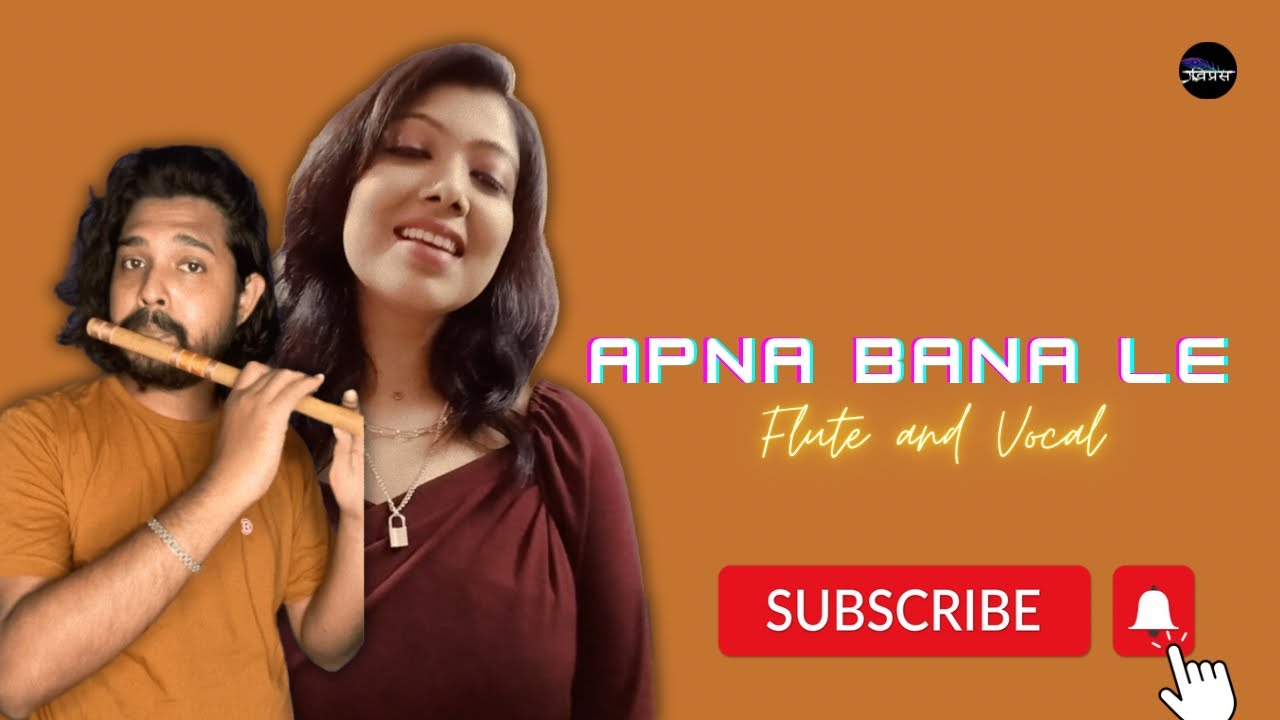 Apna Bana Le | Flute and Vocal | Mousumi Paul | Bipra Bala - YouTube