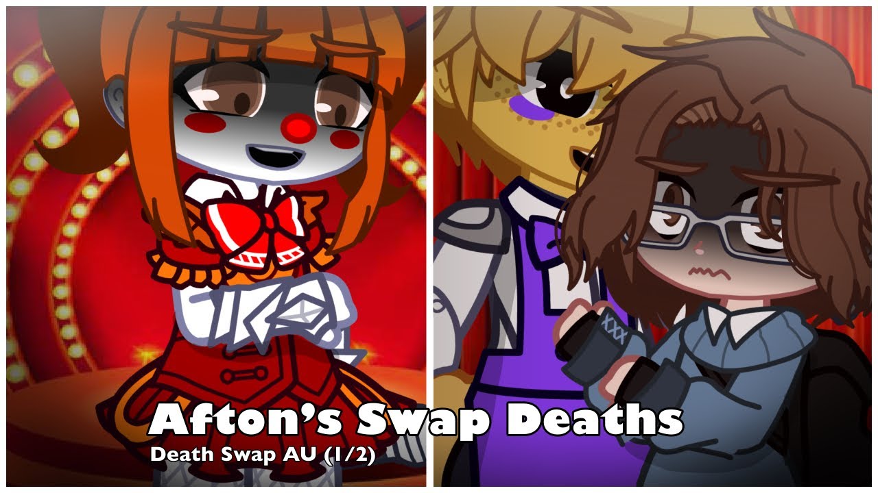 Afton’s SWAP Deaths || Death Swap AU || Part 1/2 - YouTube