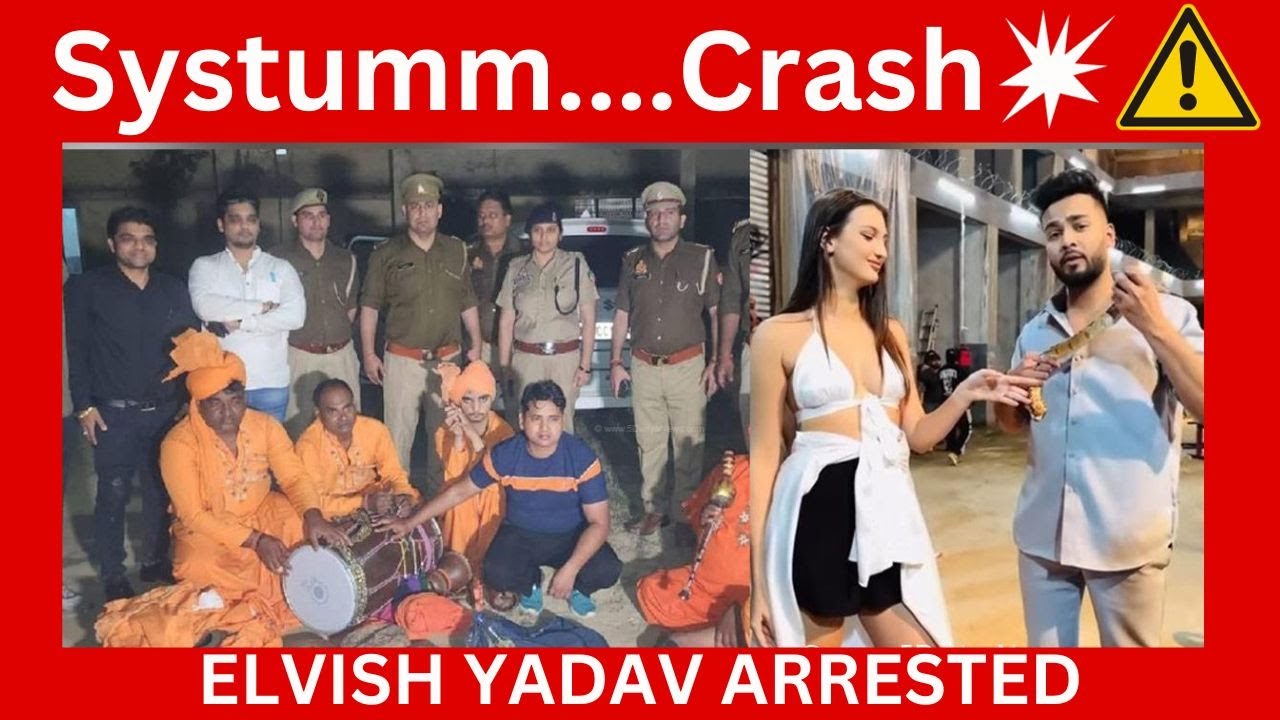 Systummcrash Ll Elvish Yadav Arrested Youtube