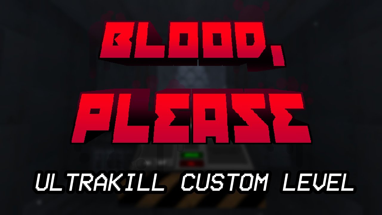 BLOOD, PLEASE /// ULTRAKILL Custom Level - YouTube