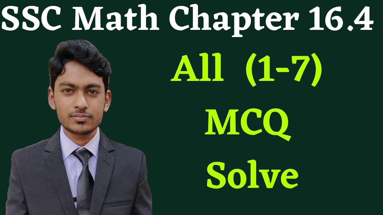 SSC General Math Chapter 16.4 | MCQ 1-7 | অনুশীলনী ১৬.৪ | পরিমিতি | নবম ...
