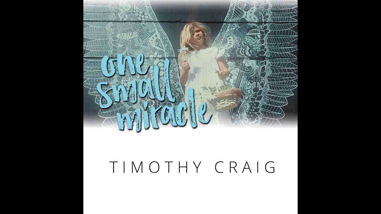 Timothy Craig - One Small Miracle (Official Music Video) - YouTube
