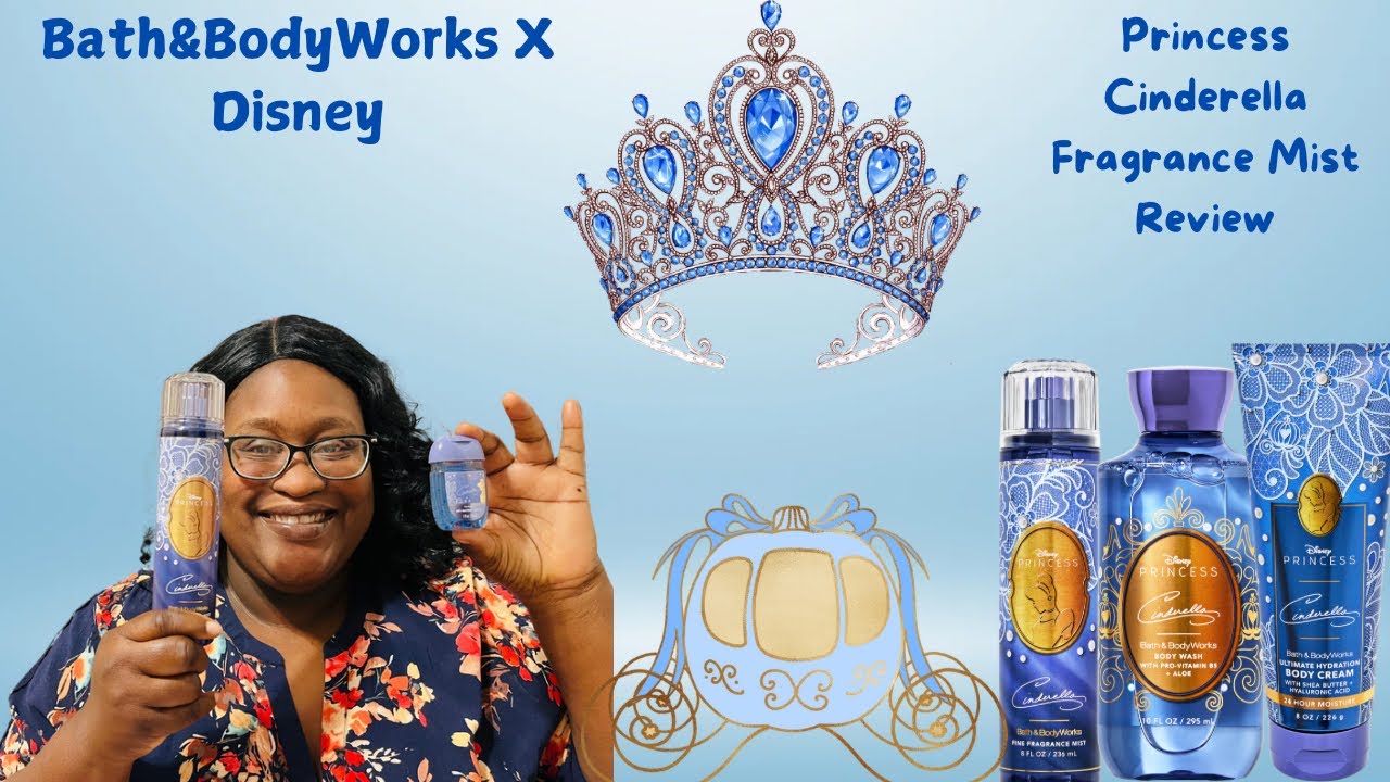 Bath& Body Works X Disney Princess Cinderella Fragrance Mist Review 👸🏽👸 ...