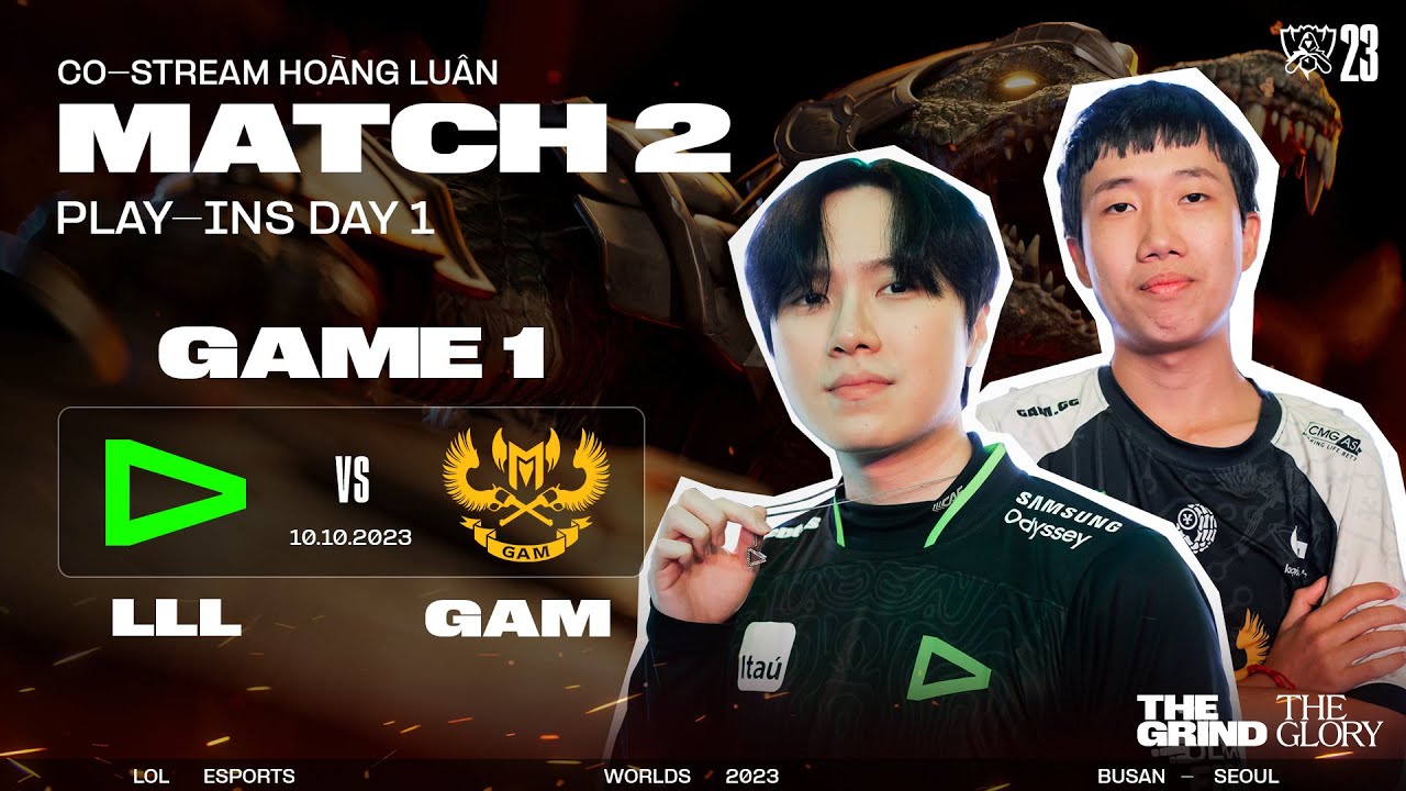 BÌNH LUẬN GAM vs LLL | GAME 1 | VÒNG KHỞI ĐỘNG CKTG 2023 - YouTube