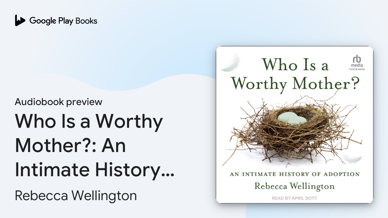 Who Is a Worthy Mother?: An Intimate History of… by Rebecca Wellington ...
