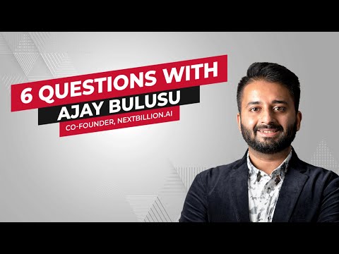 6 Questions With NextBillion.ai’s Ajay Bulusu