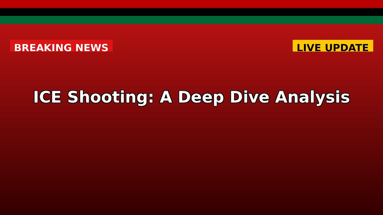ICE Shooting: A Deep Dive Analysis - YouTube