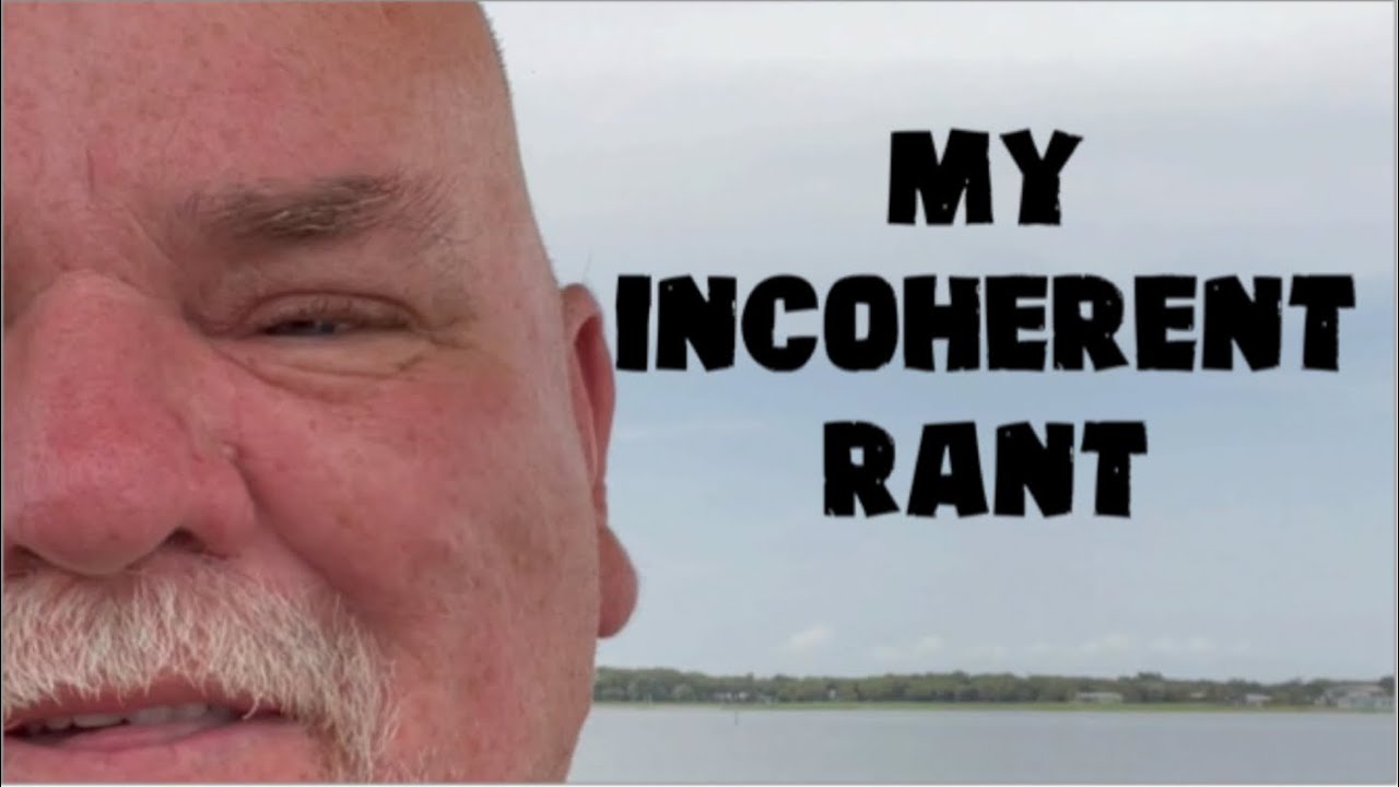 My Incoherent Rant! - YouTube