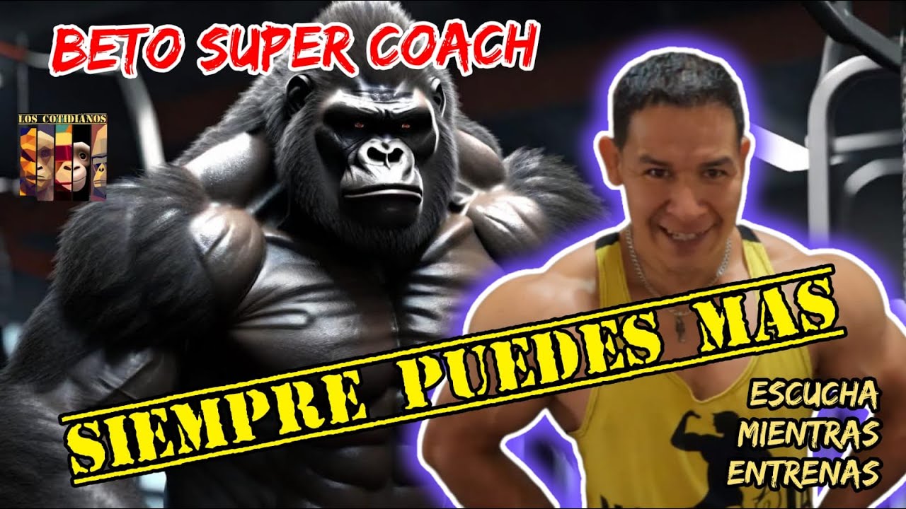 Beto Super Coach!! - Siempre puedes mas - Playlist para entrenar Power ...