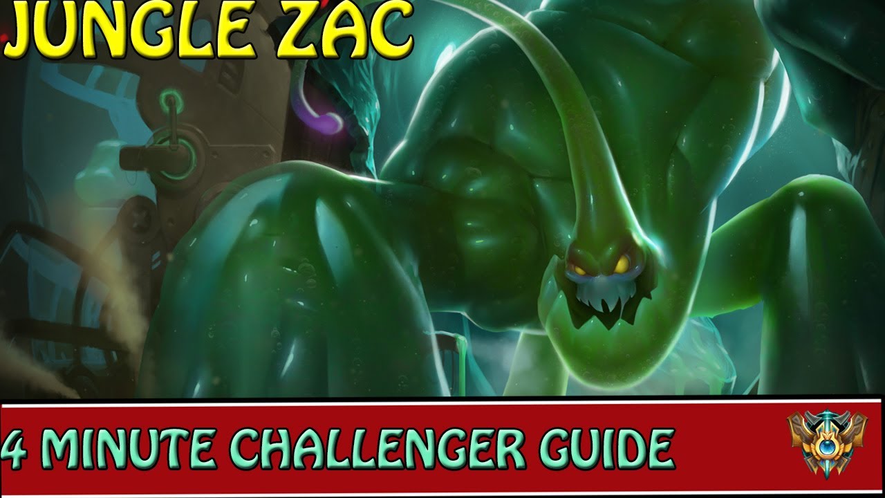 4 Minute Challenger Guides : Jungle Zac ! ~ League of Legends ~ Season ...