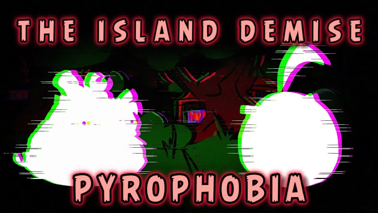 [ OLD ] The Island's Demise - Chapter 1, Song 3 - PYROPHOBIA - YouTube
