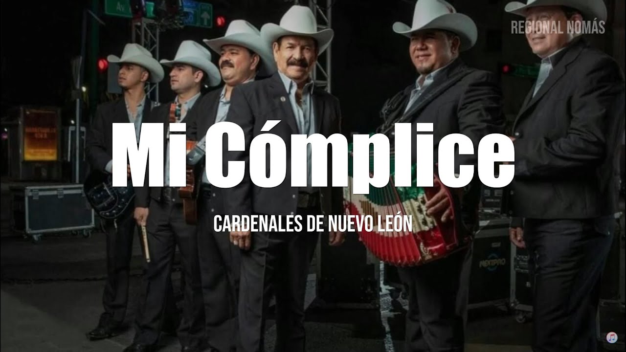 Cardenales de Nuevo León - Mi Cómplice (LETRA) - YouTube