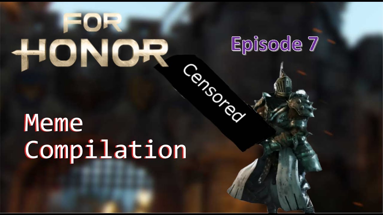 For Honor - Meme Compilation 7. Centurion Edition - YouTube