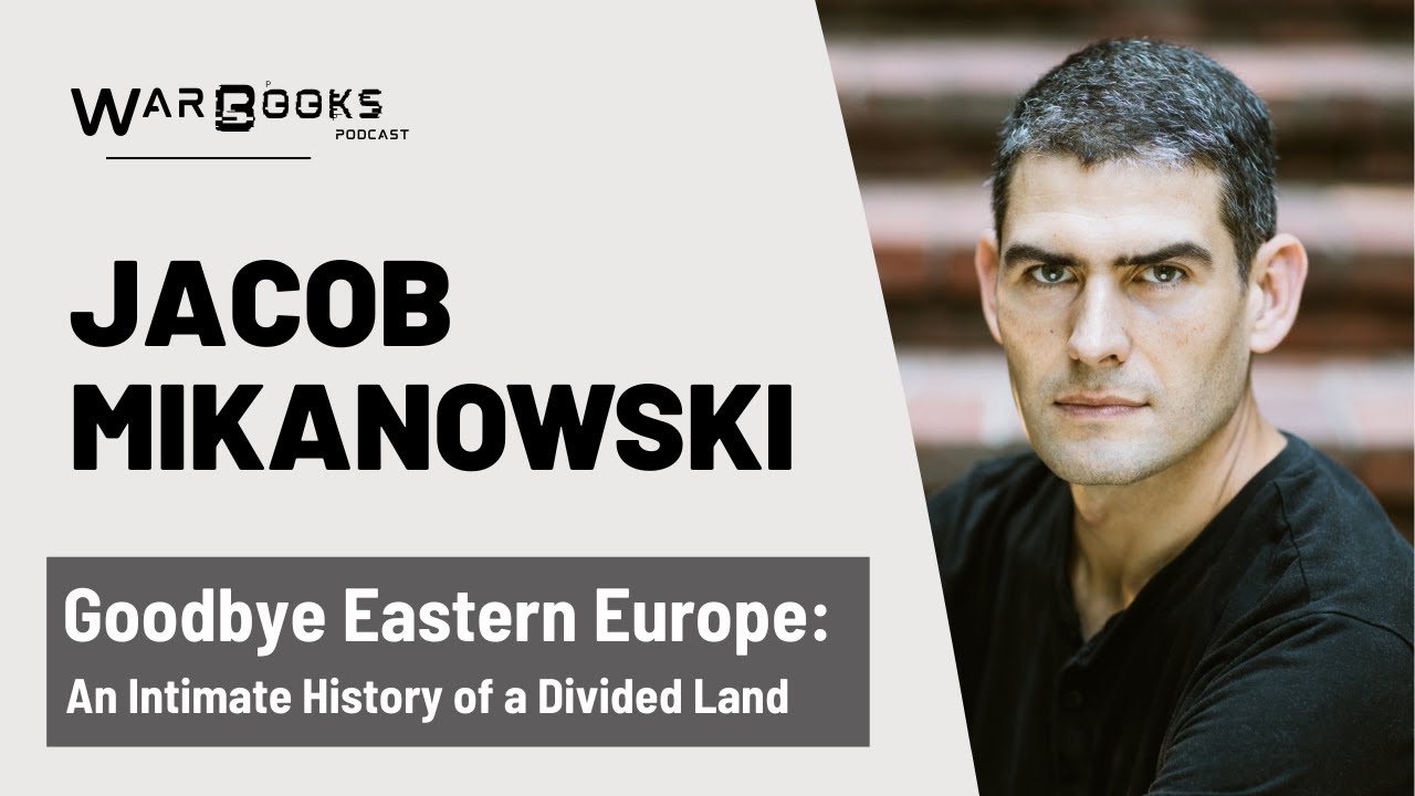 Eastern Europe’s Wars – Jacob Mikanowski, Author Interview (2023) - YouTube
