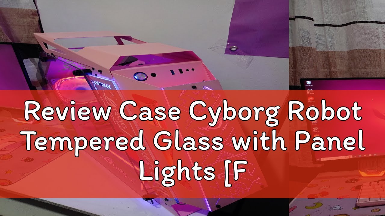 Review Case Cyborg Robot Tempered Glass with Panel Lights [FANS, REMOTE ...