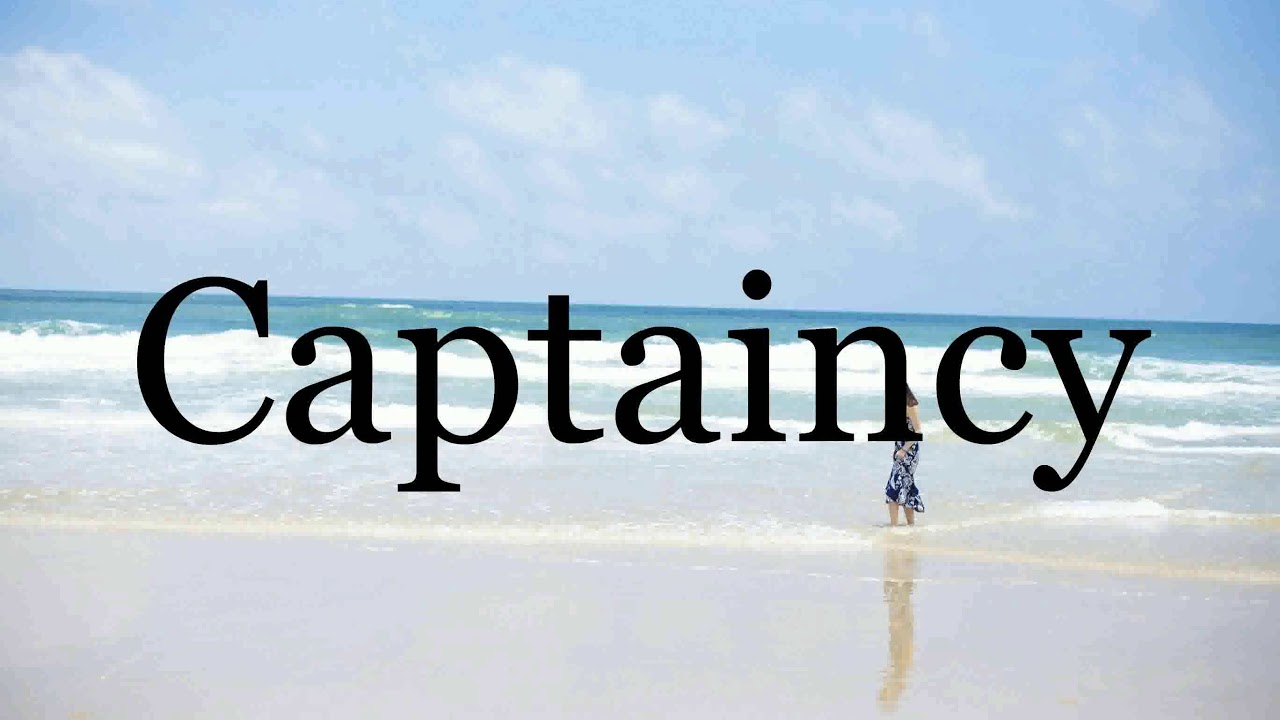 How To Pronounce Captaincy🌈🌈🌈🌈🌈🌈Pronunciation Of Captaincy - YouTube