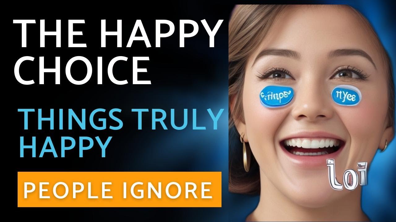 "The Happy Choice: Things Truly Happy People Ignore" - YouTube