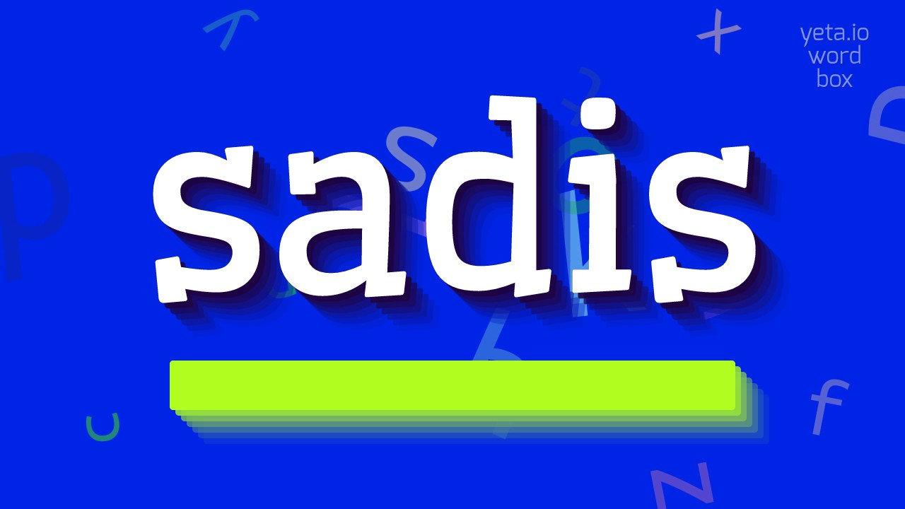 How to say "sadis"! (High Quality Voices) - YouTube