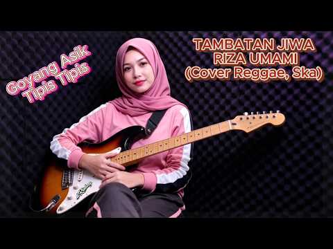 TAMBATAN JIWA - RIZA UMAMI  | Cover Reggae, Ska  |  Asik Buat Goyang Tipis Tipis