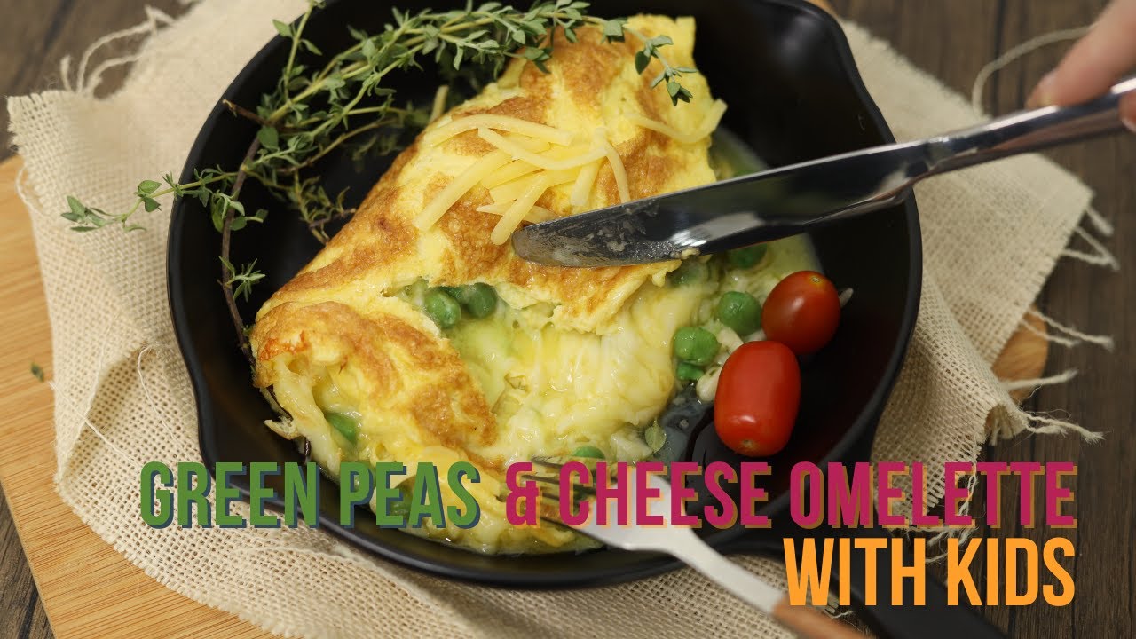 Ultimate breakfast Pea & Cheese Omelette for kids | Cooking with Kids ...