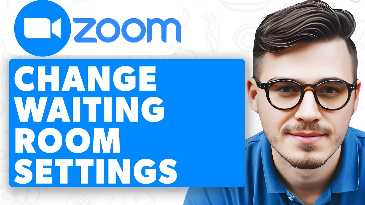 How To Change Zoom Waiting Room Settings [2025 Guide] - YouTube
