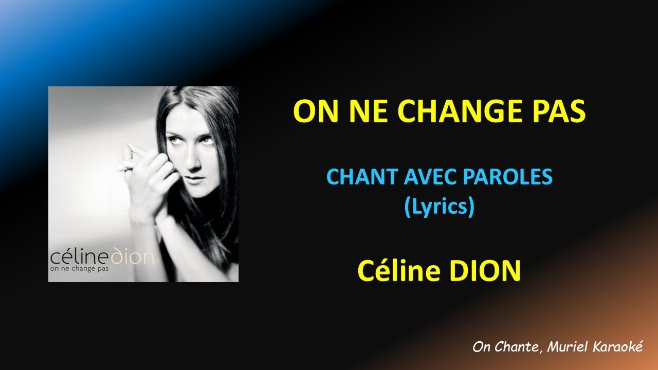 CELINE DION - ON NE CHANGE PAS - PAROLES (Lyrics) (HQ) - YouTube